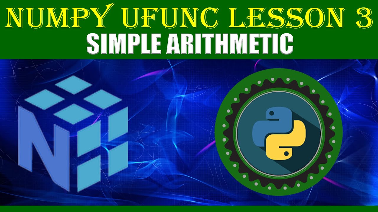 NumPy UFUNC | LESSON 3 | SIMPLE ARITHMETIC