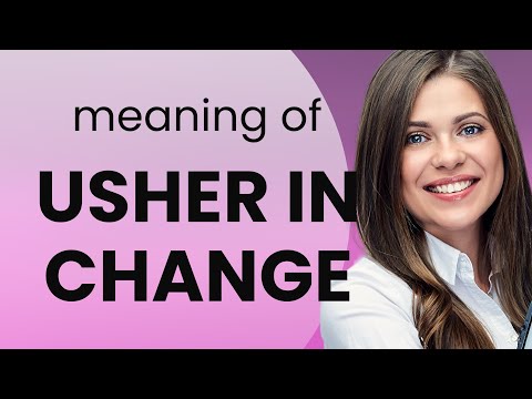 Ushering in Change: Understanding the Phrase