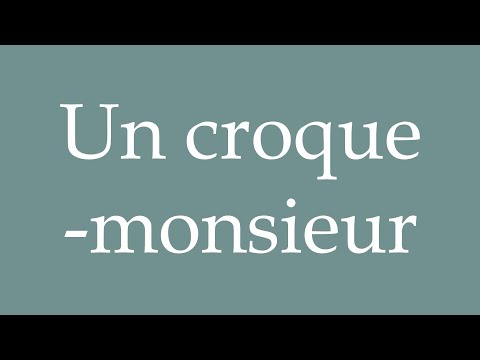 How to Pronounce ''Un croque -monsieur'' (A Croque-monsieur) Correctly in French