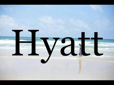 How To Pronounce Hyatt🌈🌈🌈🌈🌈🌈Pronunciation Of Hyatt
