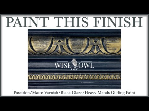 Paint This Finish | Using Wise Owl Paints & Products | Poseidon | Gilding Paint | Black Glaze