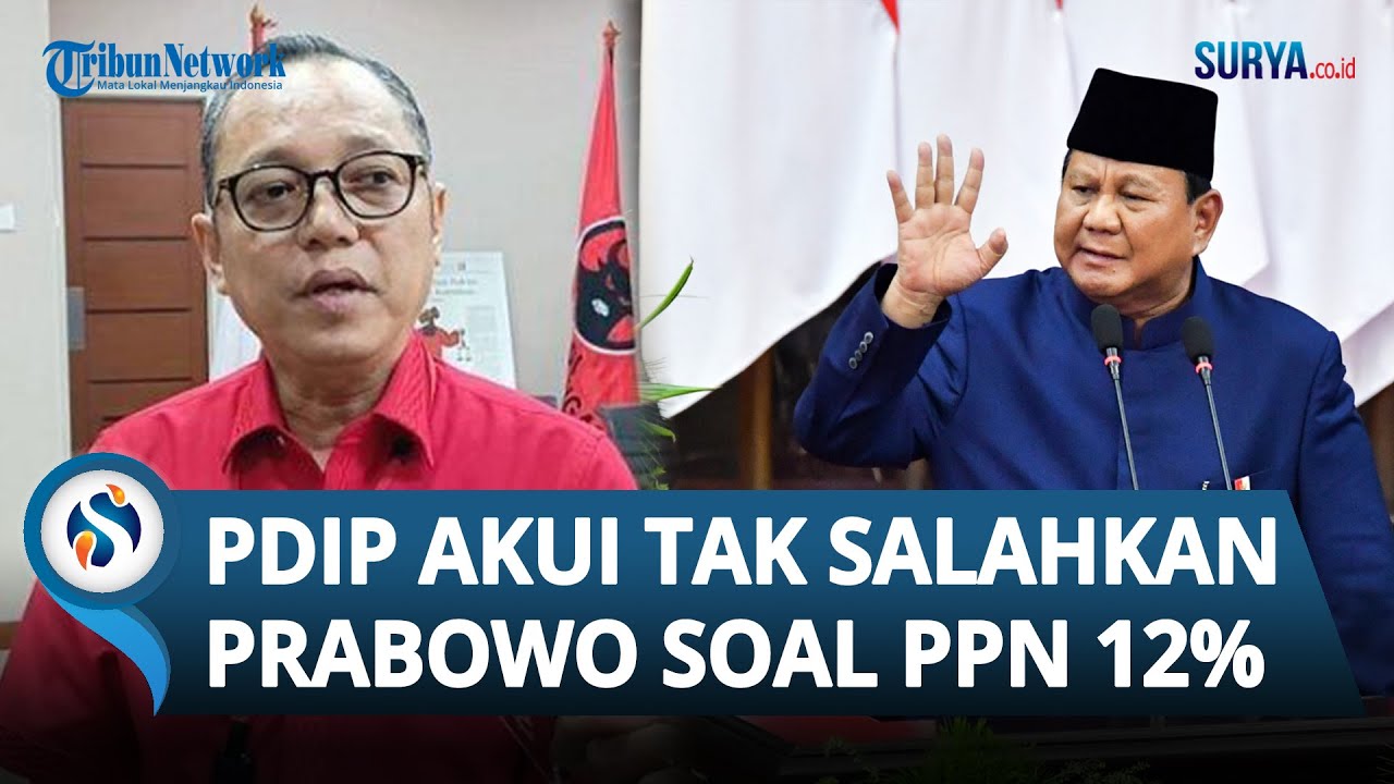 Soal Kenaikan PPN Jadi 12%, PDIP Akui Tak Salahkan Prabowo: Bukan Menolak, tapi Minta Dikaji ...