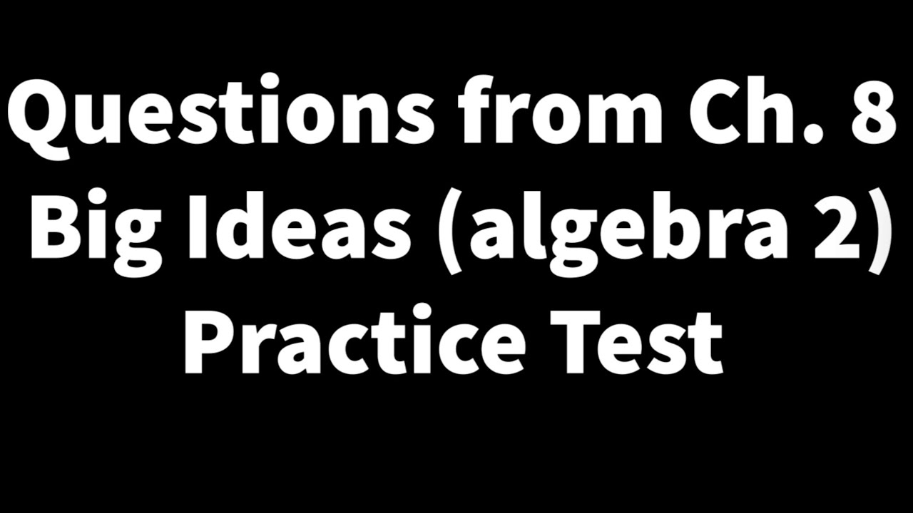 [Algebra 2]  Solutions to Ch. 8 Big Ideas practice test