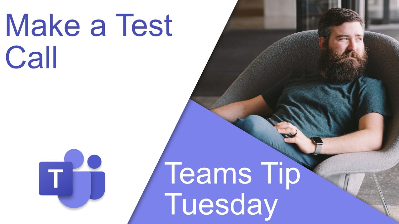 Make a Test Call - Microsoft Teams Tip Tuesday