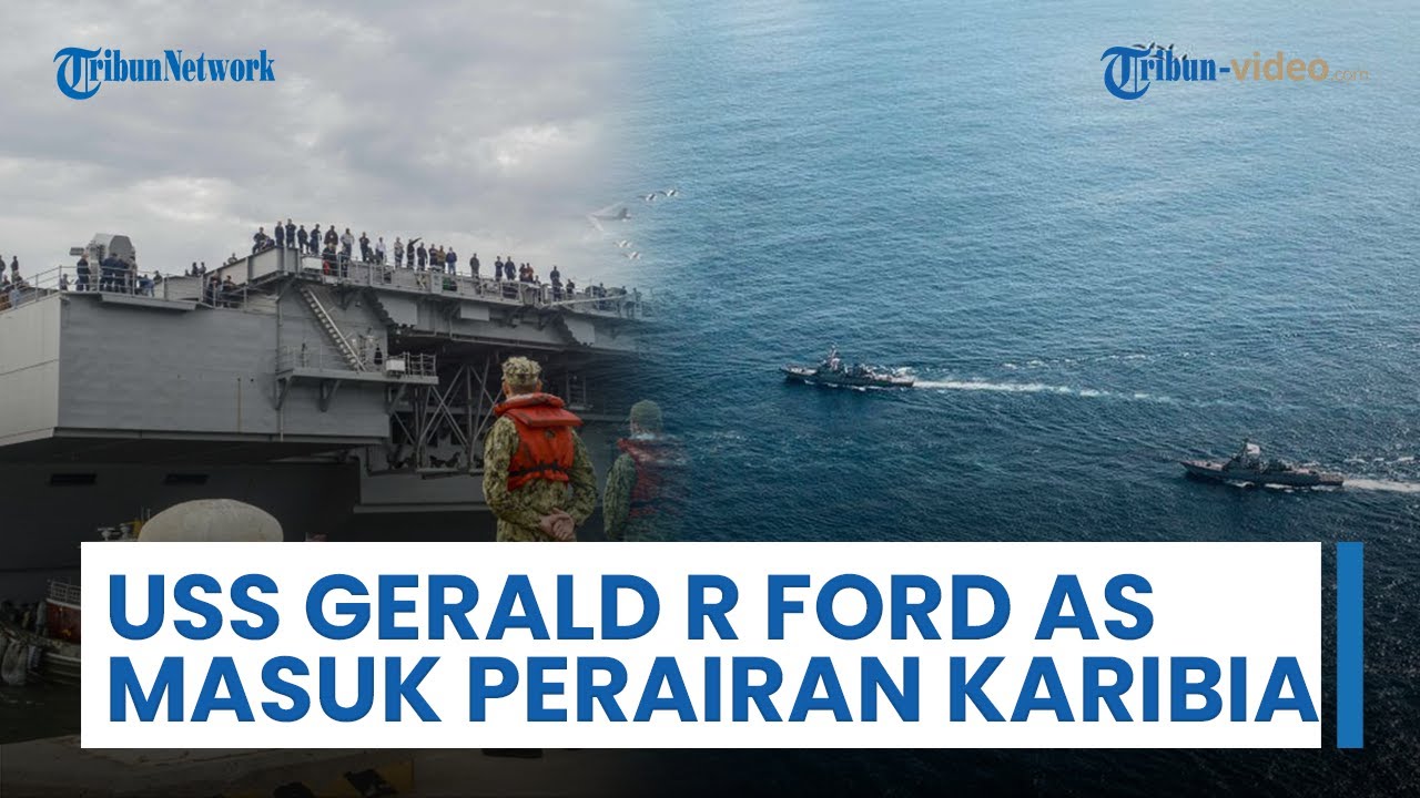 Zona Karibia Memanas, Kapal Induk Tercanggih AS USS Gerald R. Ford Tiba ...