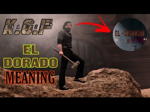 El Dorado Meaning In Hindi । KGF Chapter 2 EL DORADO