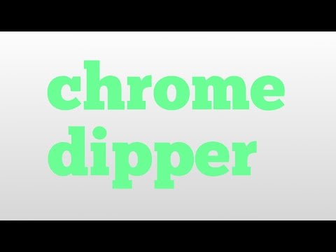 chrome dipper meaning and pronunciation