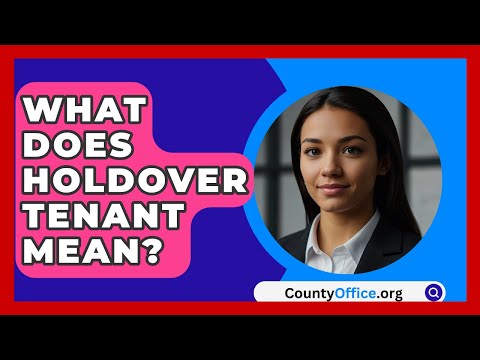 What Does Holdover Tenant Mean? - CountyOffice.org