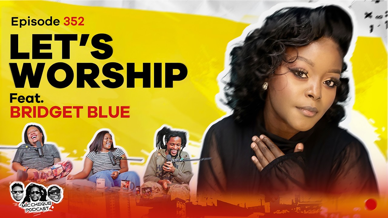MIC CHEQUE PODCAST | Episode 352 | Let's worship Feat. BRIDGET BLUE