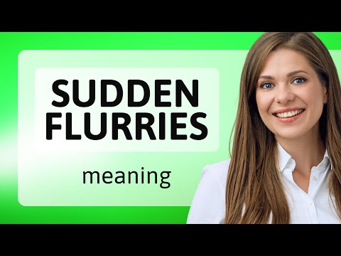 Understanding "Sudden Flurries" in English