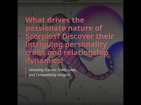 Unveiling Scorpio: Traits, Love, and Compatibility Insights