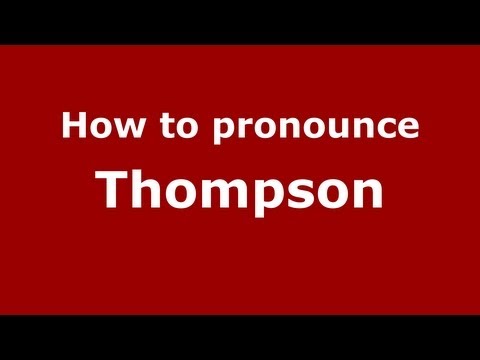How to Pronounce Thompson - PronounceNames.com