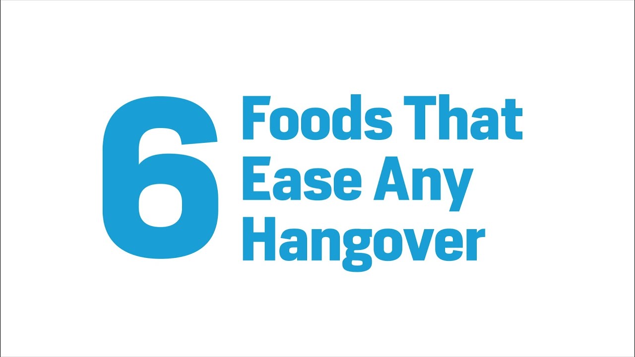 6 Foods That Ease Any Hangover