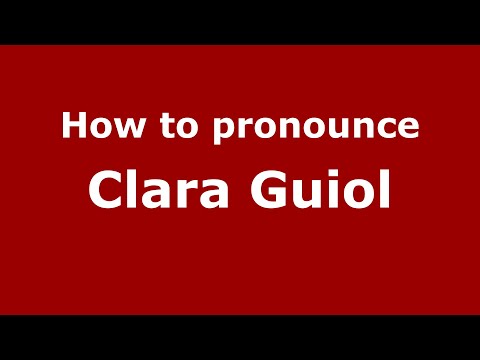 How do you say Clara Guiol in Mexico (Mexican Spanish)? - PronounceNames.com