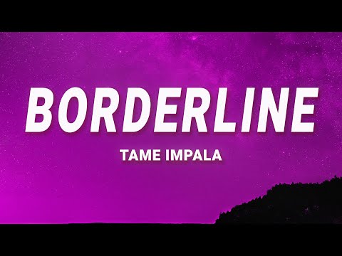 Tame Impala - Borderline (Lyrics)