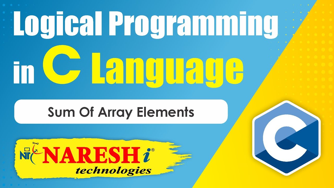 Sum of Array Elements | Logical Programming in C | Naresh IT