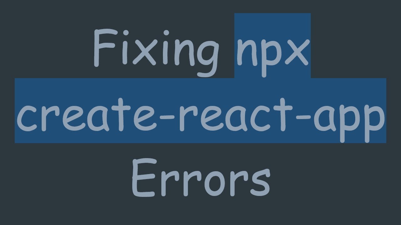 Fixing npx create-react-app Errors