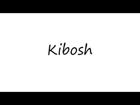 How to Pronounce Kibosh?