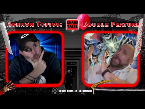 Shane Talks: Horror Topics: Double Feature