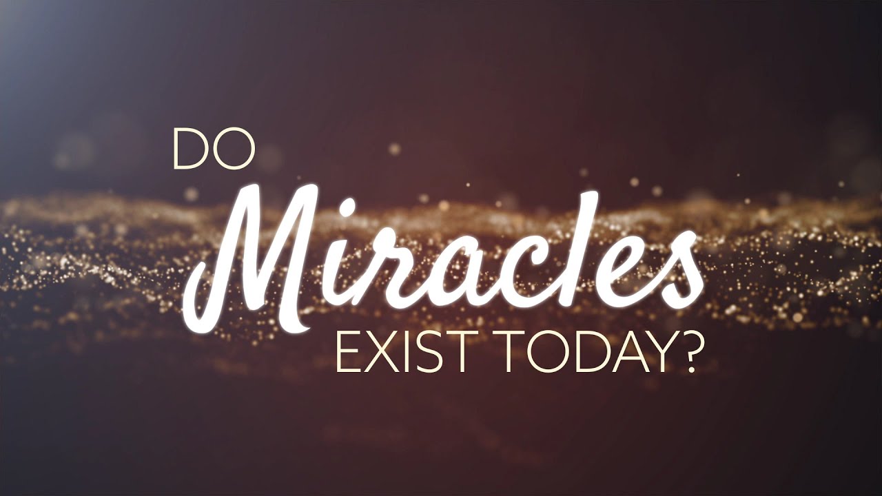 Do Miracles Exist Today?