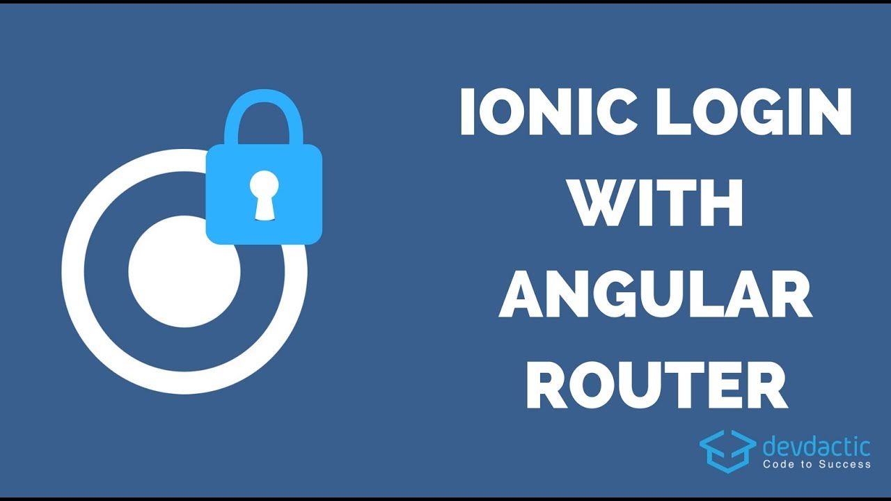 Building a Basic Ionic 4 Login Flow with Angular Router