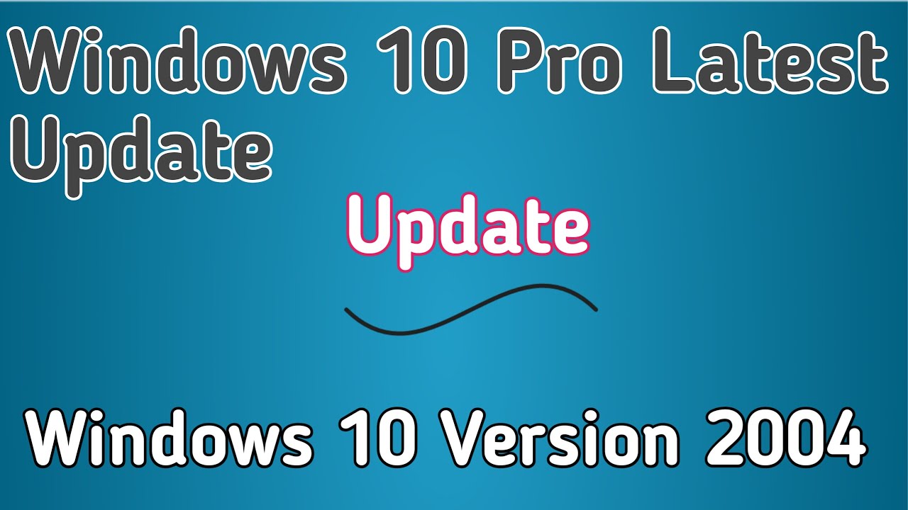 Windows 10 Pro Latest Update | Windows 10 Version 2004