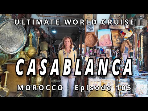 ๐ Discover CASABLANCA :๐ Ultimate World Cruise / Ep. 105, Treasure hunt in the New Medina
