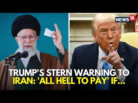 LIVE: Trump's Stern Warning To Iran All Hell To Pay If Nuclear Programme Continues |USA |Trump |N18G
