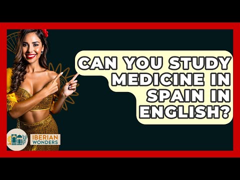 Can You Study Medicine In Spain In English? - Iberian Wonders