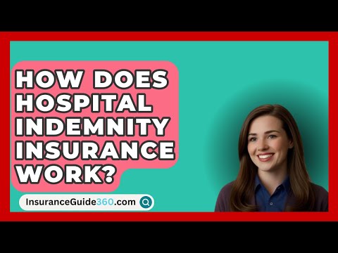 How Does Hospital Indemnity Insurance Work? - InsuranceGuide360.com
