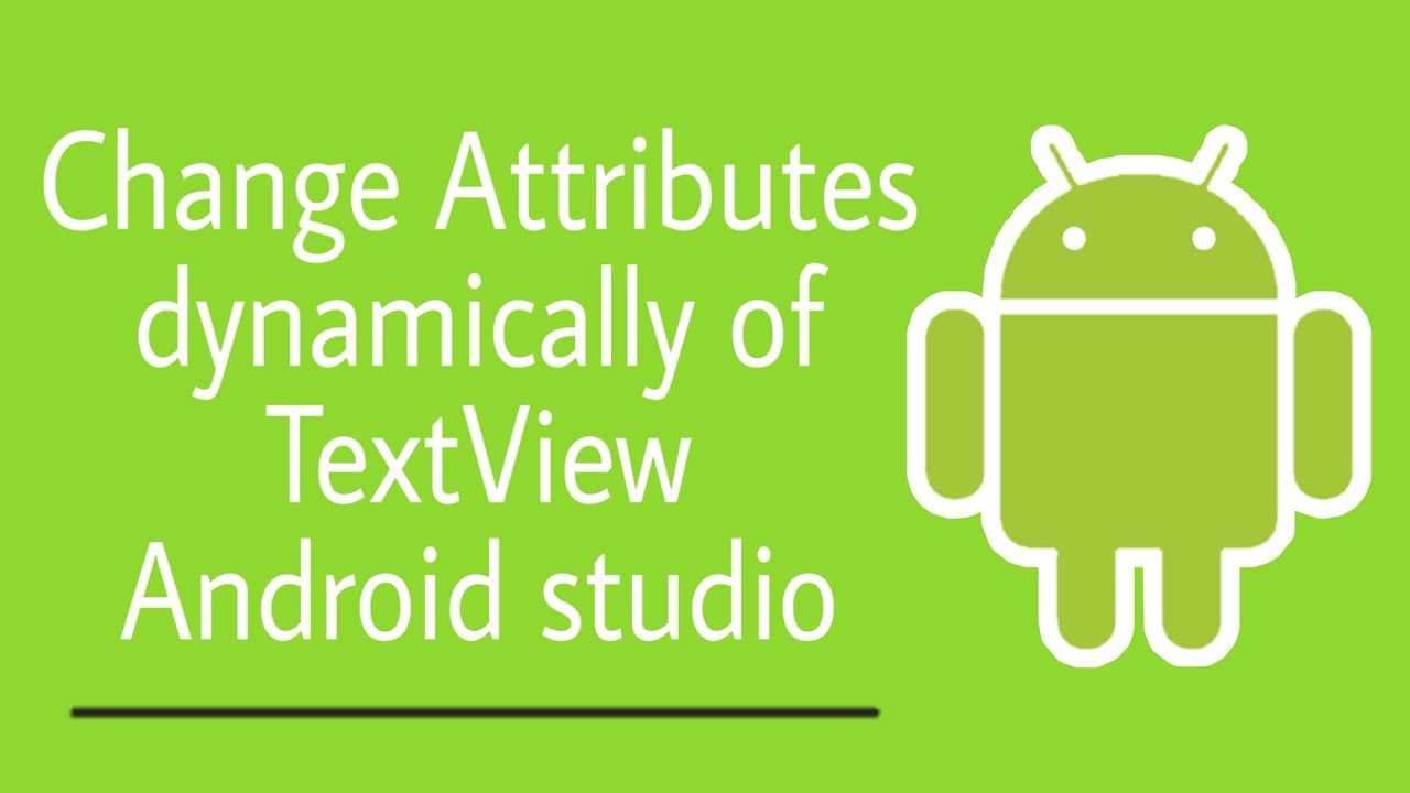 Change Attributes dynamically of TextView in Android studio