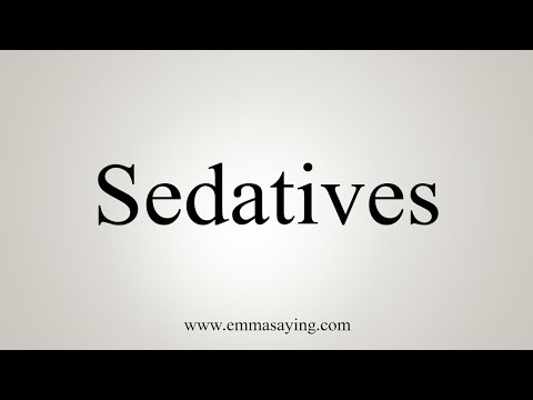 How To Say Sedatives
