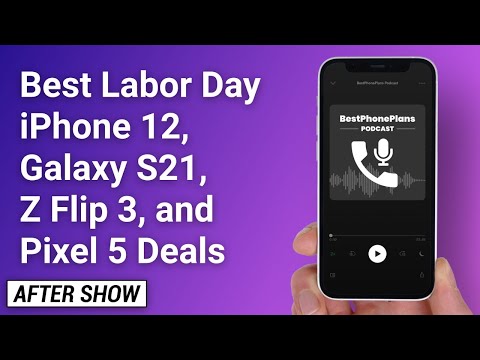 Finding the Best Labor Day Deals! (iPhone 12, Galaxy S21, Z Flip 3, and Pixel 5) | After Show