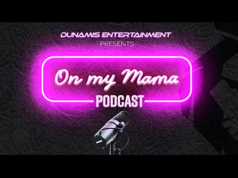 OnMyMama Podcast| Episode 2 Do’s and Donts of Mother and Daughter relationships