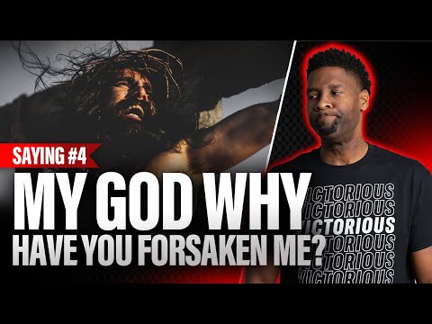 "My God My God, Why Have You Forsaken Me?" | Saying #4 (7 Last Words of Jesus)