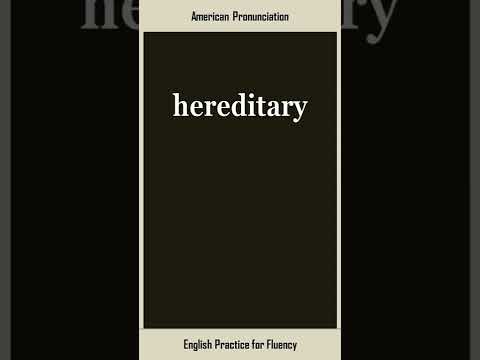hereditary, How to Say or Pronounce HEREDITARY in American, British English, Pronunciation