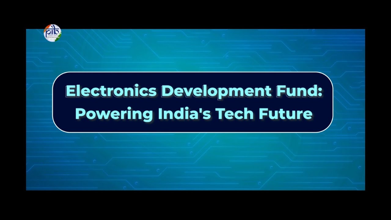 Bolstering India's Electronic Revolution with Electronics Development Fund (EDF)