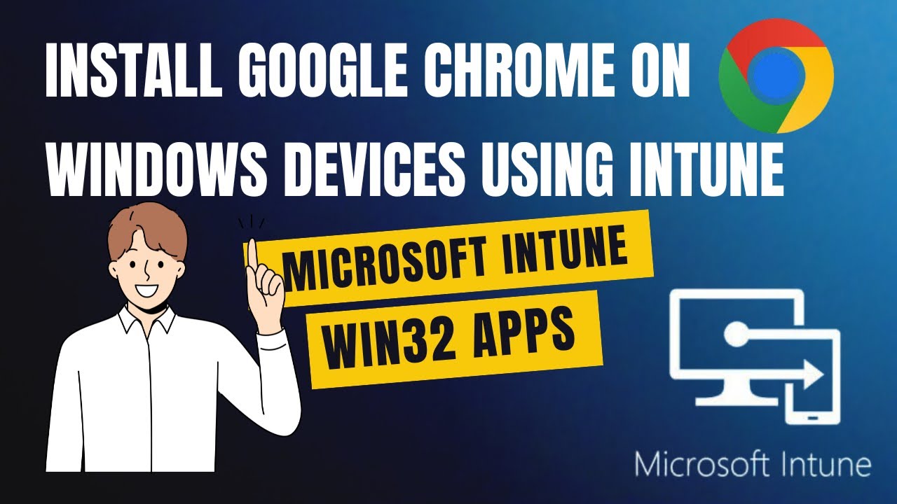 Install Google Chrome on Windows Devices using Intune