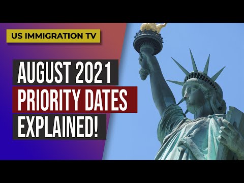 AUGUST 2021 PRIORITY DATES EXPLAINED!