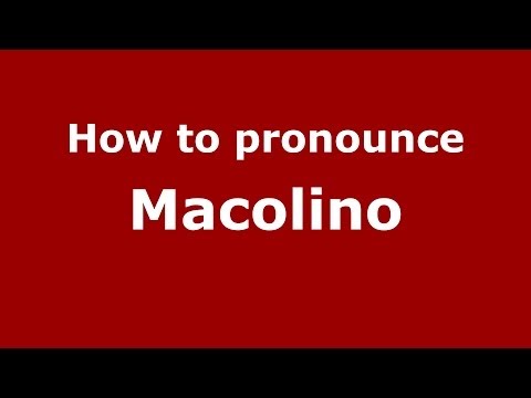How to pronounce Macolino (Italian/Italy) - PronounceNames.com
