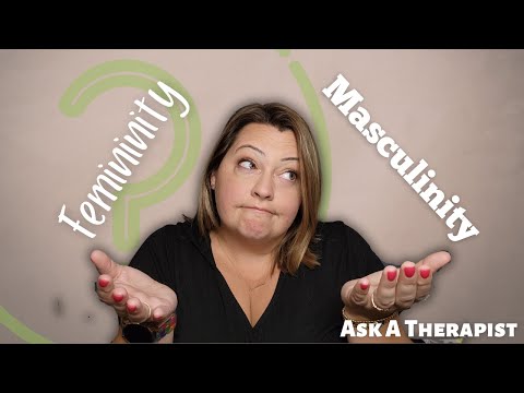 Defining Femininity and Masculinity; A Therapist Explains