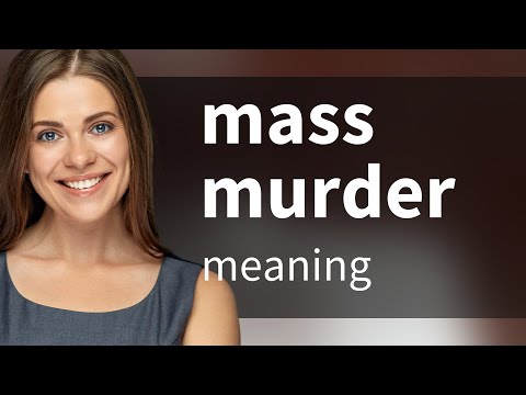 Mass murder — meaning of MASS MURDER