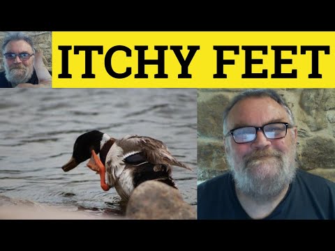 🔵 Itchy Feet Meaning - Itchy Feet Examples - Itchy Feet Defined - Idioms - Itchy Feet