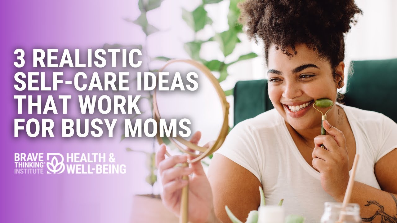 3 Realistic Self-Care Ideas That Work For Busy Moms | Jennifer Joy Jiménez-Health & Well-Being