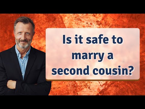 Is it safe to marry a second cousin?