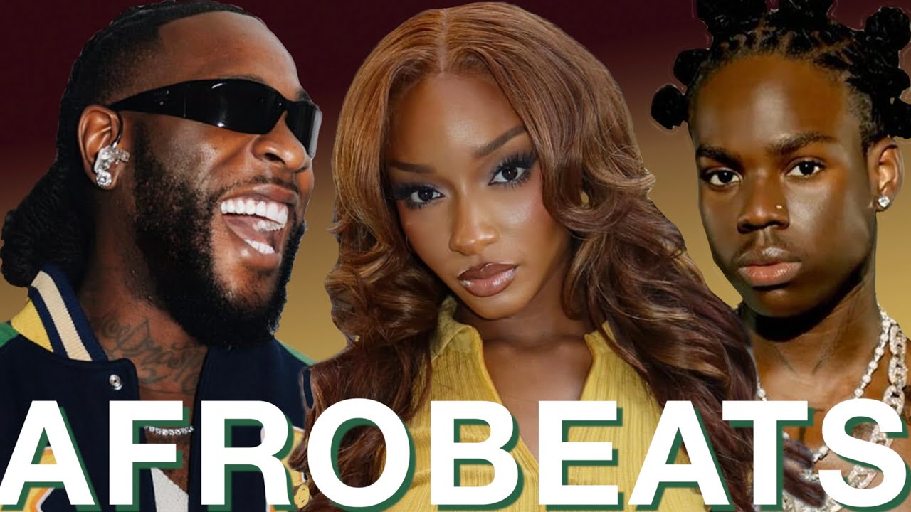 AFROBEAT (NO BAD SONGS) 2025, 2024, 2023 (AYRA, REMA, BURNA, TEMS, TYLA, WIZKID, ASAKE, FIREBOY)