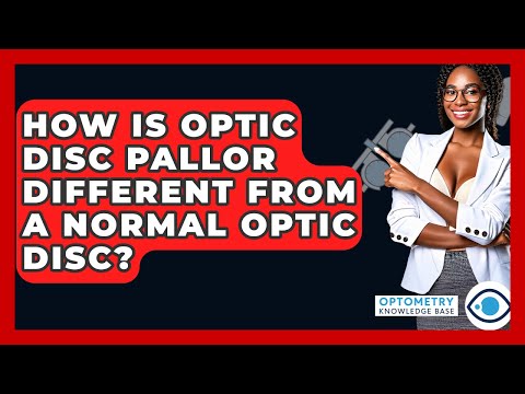 How Is Optic Disc Pallor Different From A Normal Optic Disc? - Optometry Knowledge Base