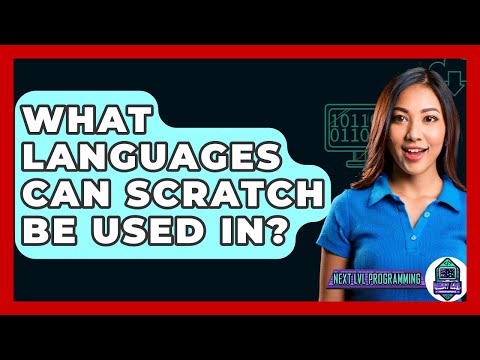 What Languages Can Scratch Be Used In? - Next LVL Programming