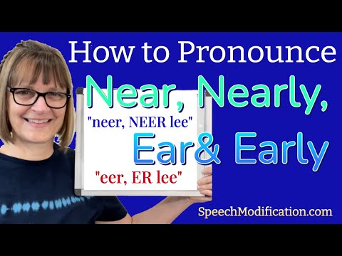 How to Pronounce Near, Nearly, Ear and Early