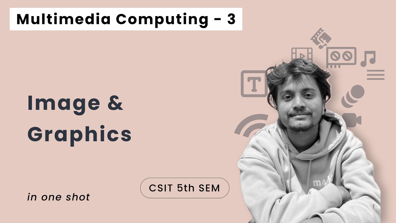 Multimedia Computing - 3 | Image and Graphics in One Shot | CSIT 5th Sem